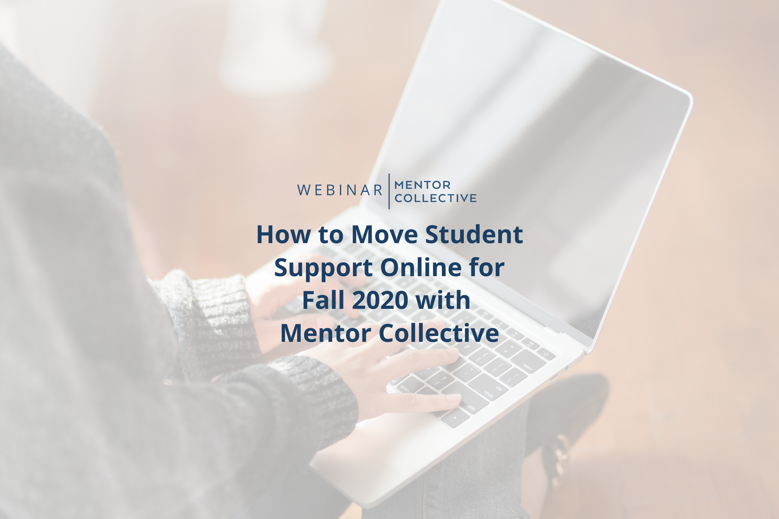 Move Student Support Online for Fall 2020 with Mentor Collective